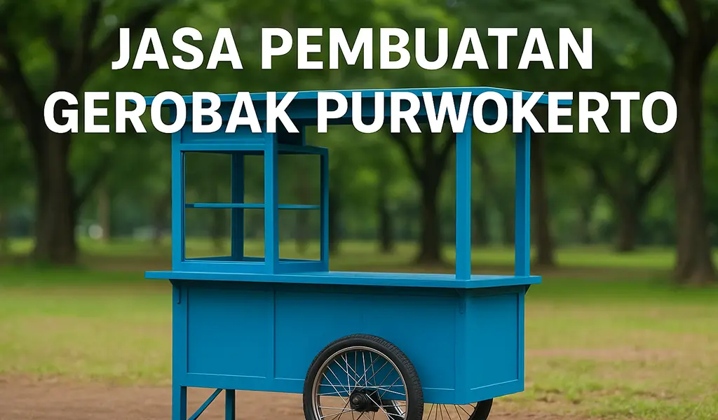 2 Jasa Pembuatan Gerobak Purwokerto, Murah dan Terbaik